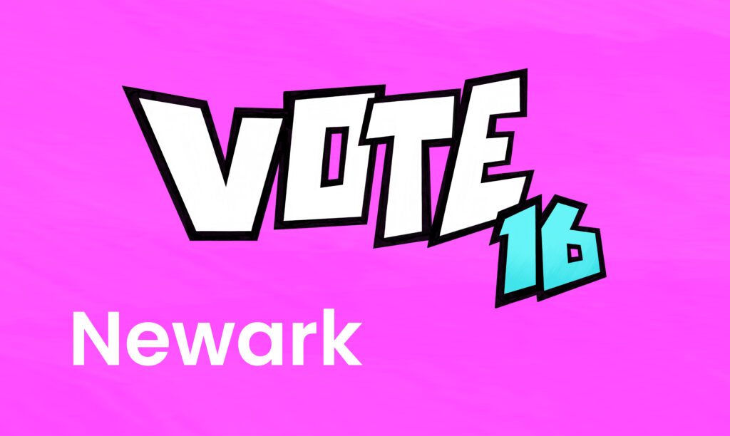 Vote16 Newark - New Jersey Institute for Social Justice